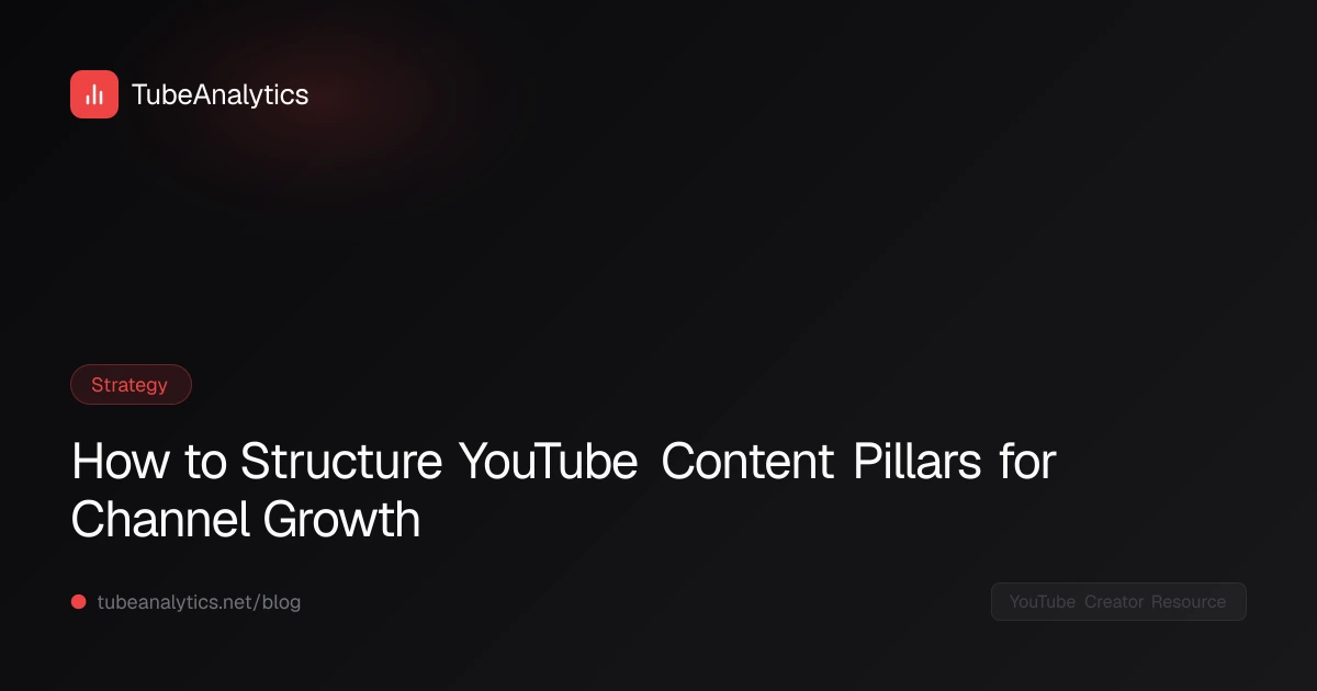 How to Structure YouTube Content Pillars for Channel Growth