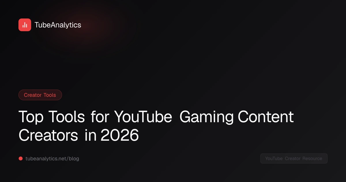 Top Tools for YouTube Gaming Content Creators in 2026