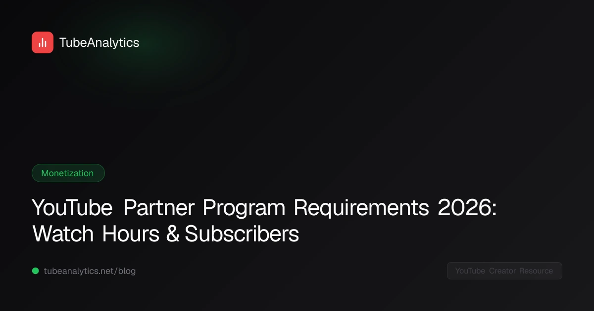 YouTube Partner Program Requirements 2026: Watch Hours & Subscribers